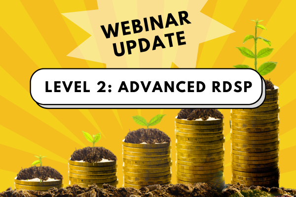 Level 2: Advanced RDSP Webinar Update - Plan Institute