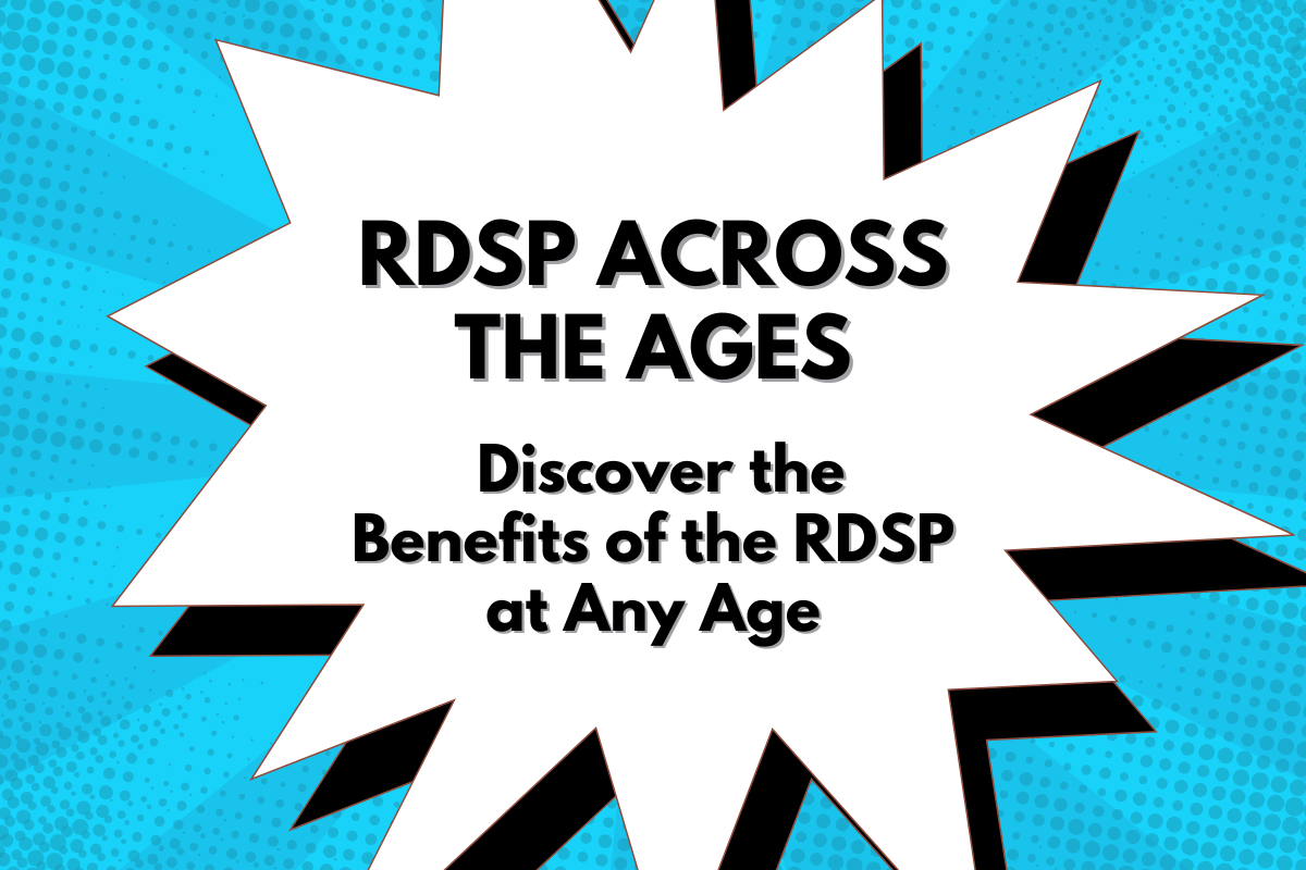 RDSP Across the Ages: Discover the Benefits of the RDSP at Any Age ...